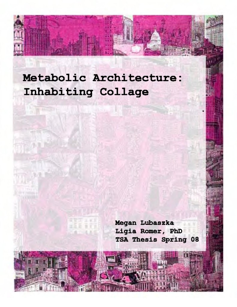 M.Arch Thesis _ Metabolic Architecture: Inhabiting Collage – Megan Lubaszka